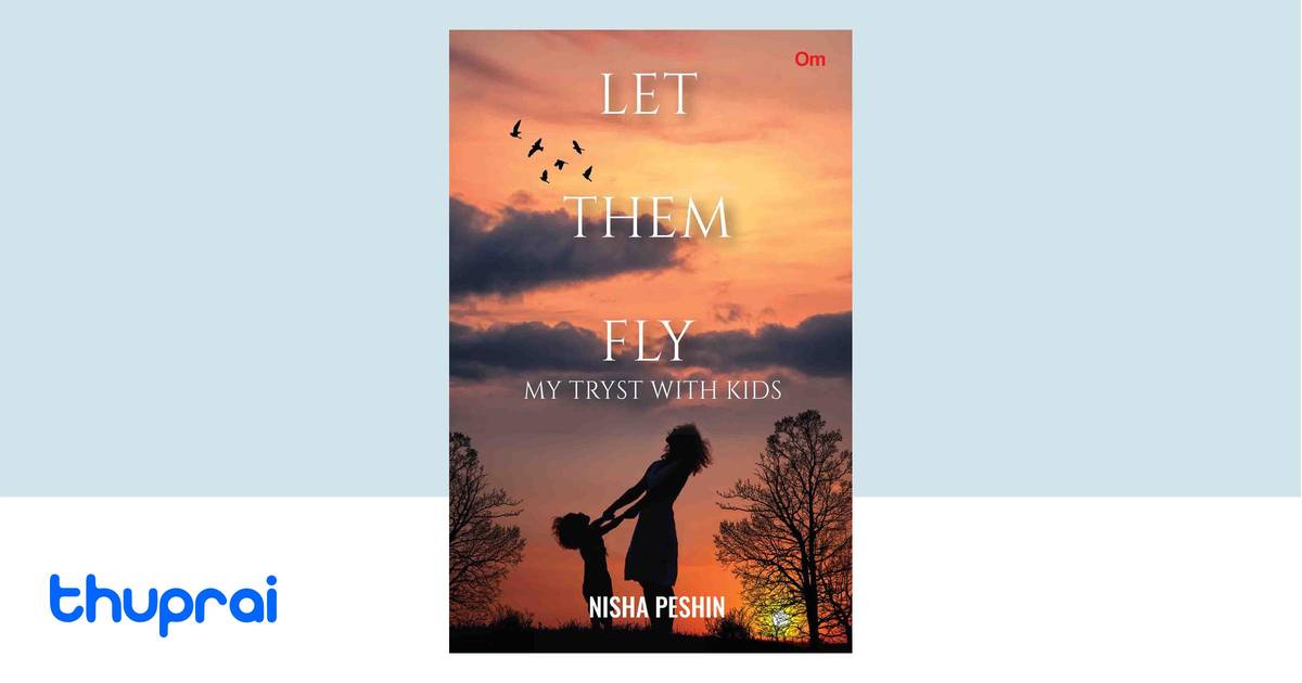Buy Let Them Fly : My Tryst with Kids in Nepal | Thuprai