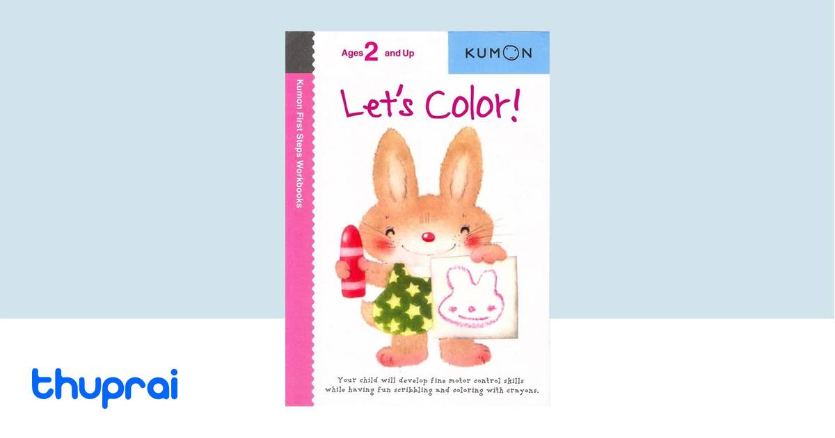 Let's Color! (Kumon First Step Workbooks) by Kumon Publishing, Kumon ...
