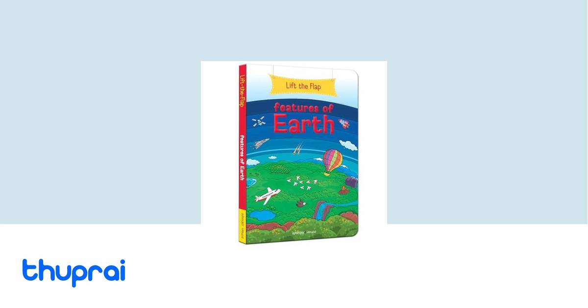 Lift the Flap: Features of Earth by Wonder House Books - Buy in Nepal ...