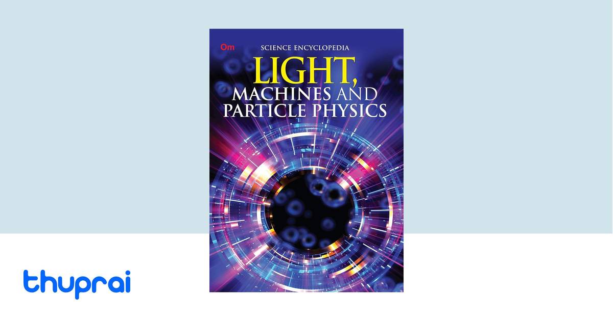 Buy Light Machines and Particle Physics in Nepal | Thuprai