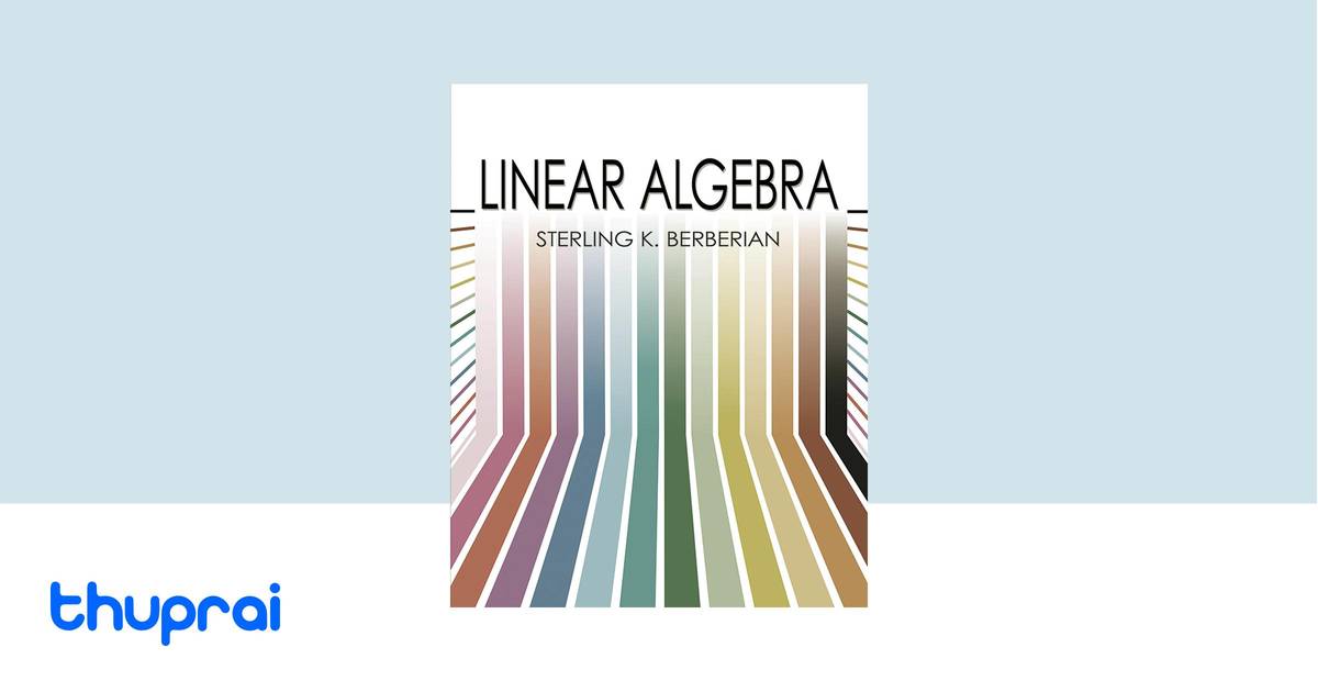 Linear Algebra Dover Books On Mathematics By Sterling K Berberian