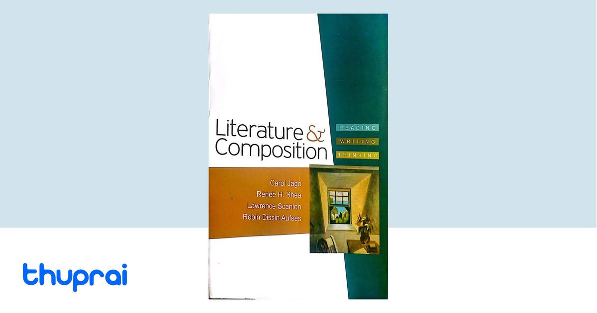 Literature and Composition by Carol Jago, Renee H. Shea, Lawrence ...