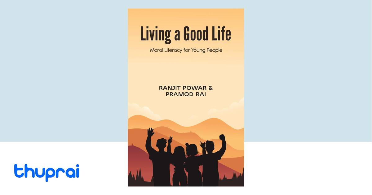 Living a Good Life: Moral Literacy for Young People by Ranjit Powar and ...