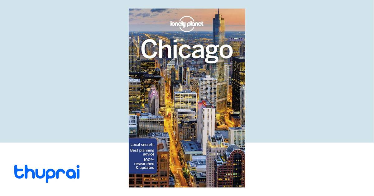 Lonely Planet Chicago (Travel Guide) by Lonely Planet, Kevin Raub, Mark ...