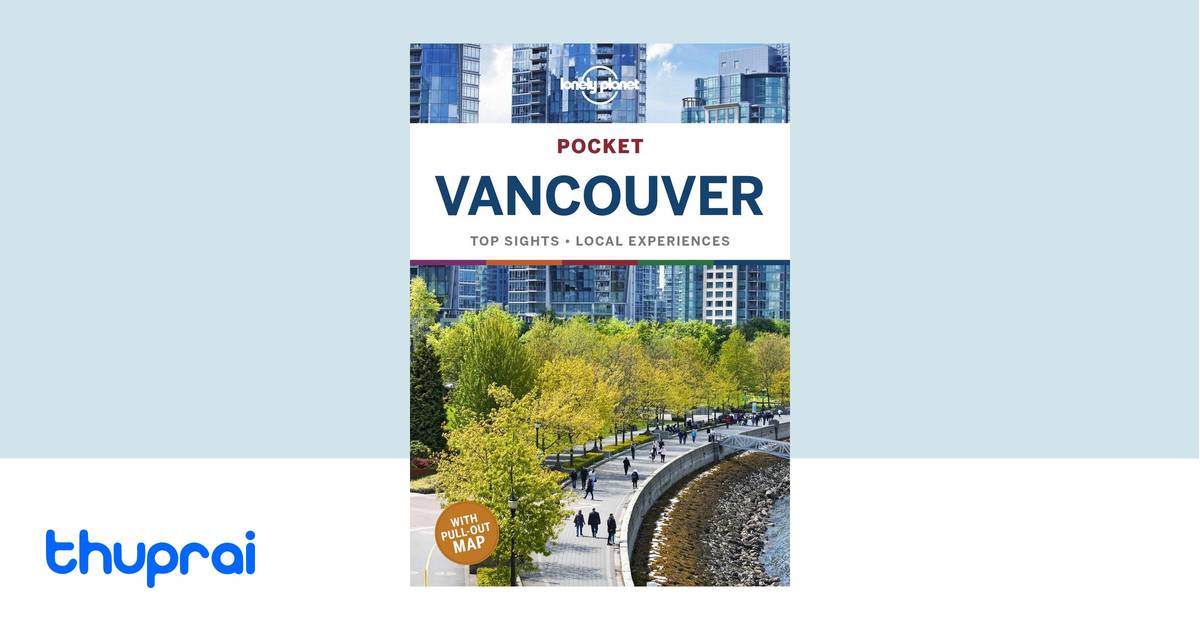 Lonely Planet Pocket Vancouver (Travel Guide) by Lonely Planet, John ...