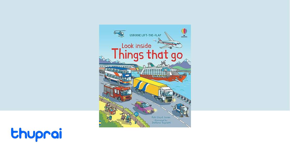 Look Inside Things That Go by Rob Lloyd Jones - Buy in Nepal | Thuprai