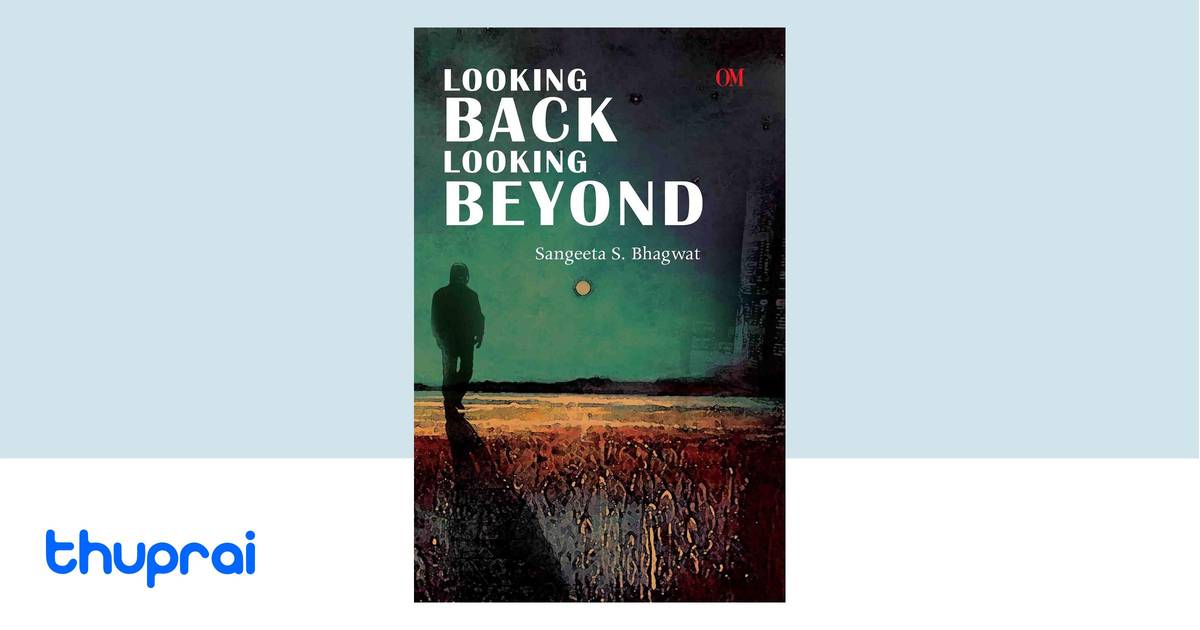 Looking Back Looking Beyond by Sangeeta S Bhagwat - Buy in Nepal | Thuprai