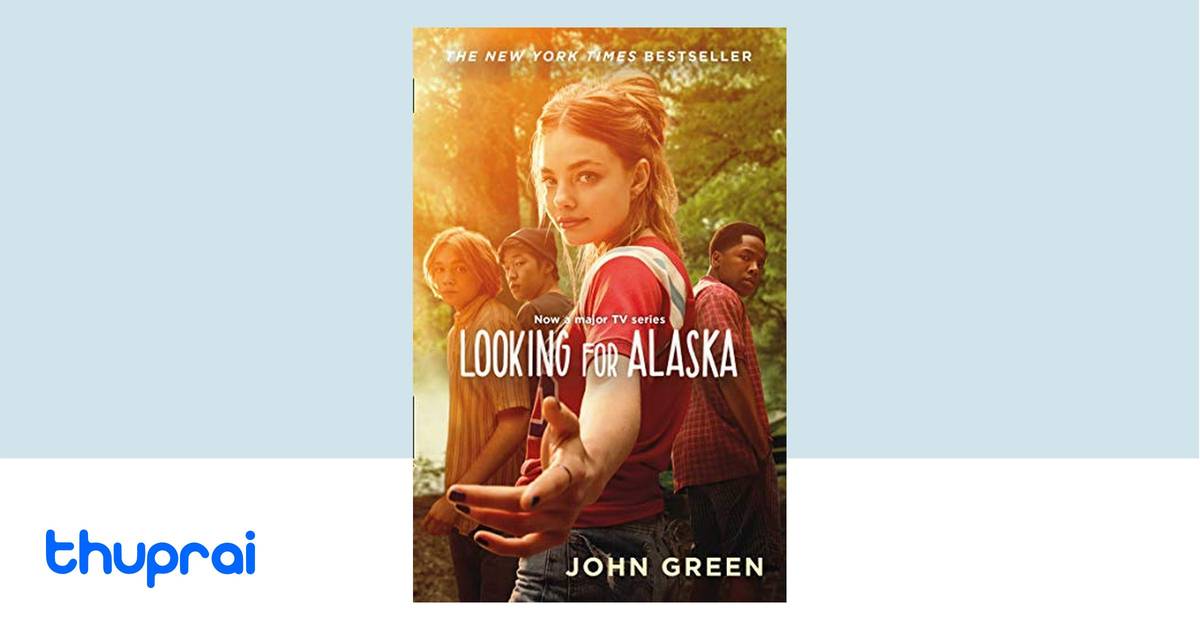 Looking for Alaska: Read the multi-million bestselling smash-hit behind ...