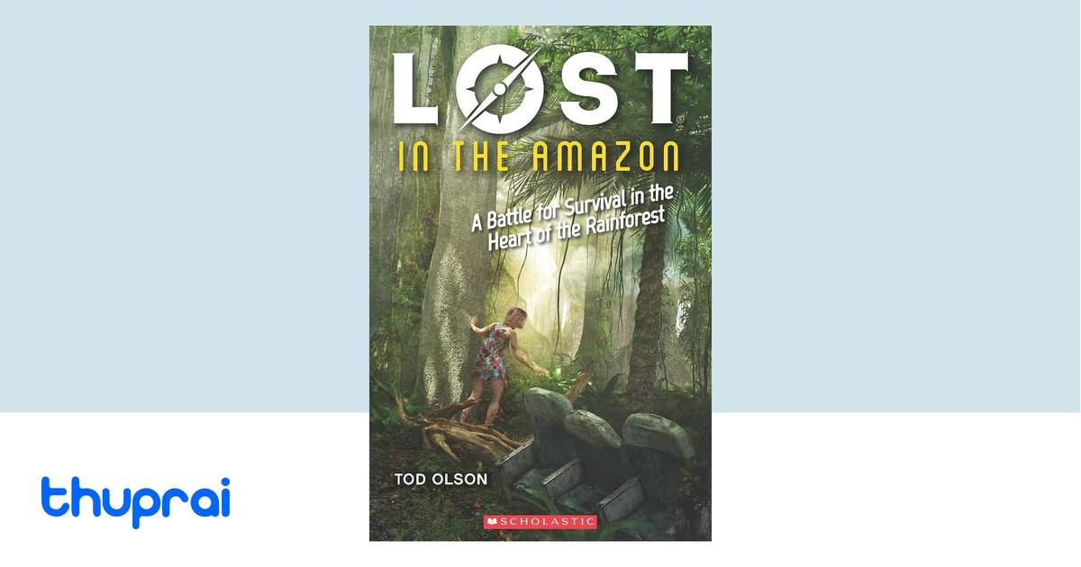 Lost #3: Lost in the Amazon- A Battle for Survival in the Heart of the ...