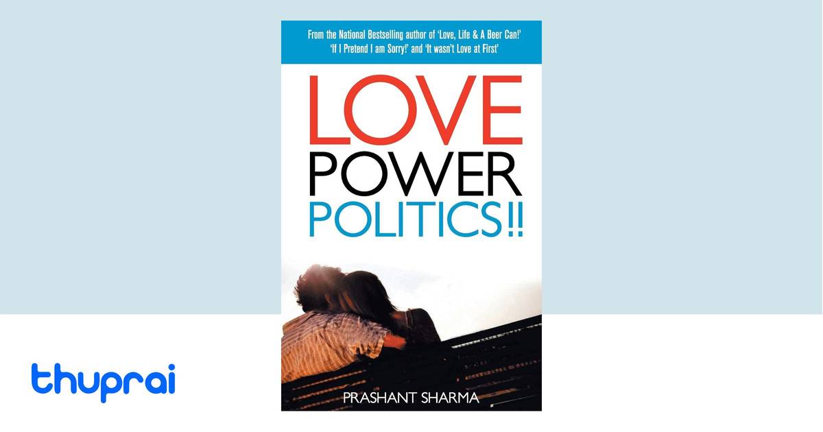 Love Power Politics!! by Prashant Sharma, - Buy in Nepal | Thuprai