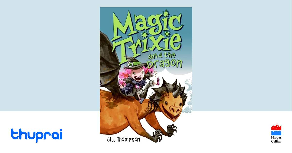 Magic Trixie and the Dragon by Jill Thompson - Buy in Nepal | Thuprai