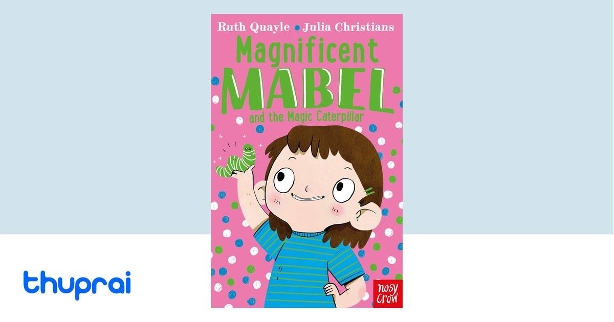 Magnificent Mabel & Magic Caterpillar by Ruth Quayle - Buy in Nepal ...