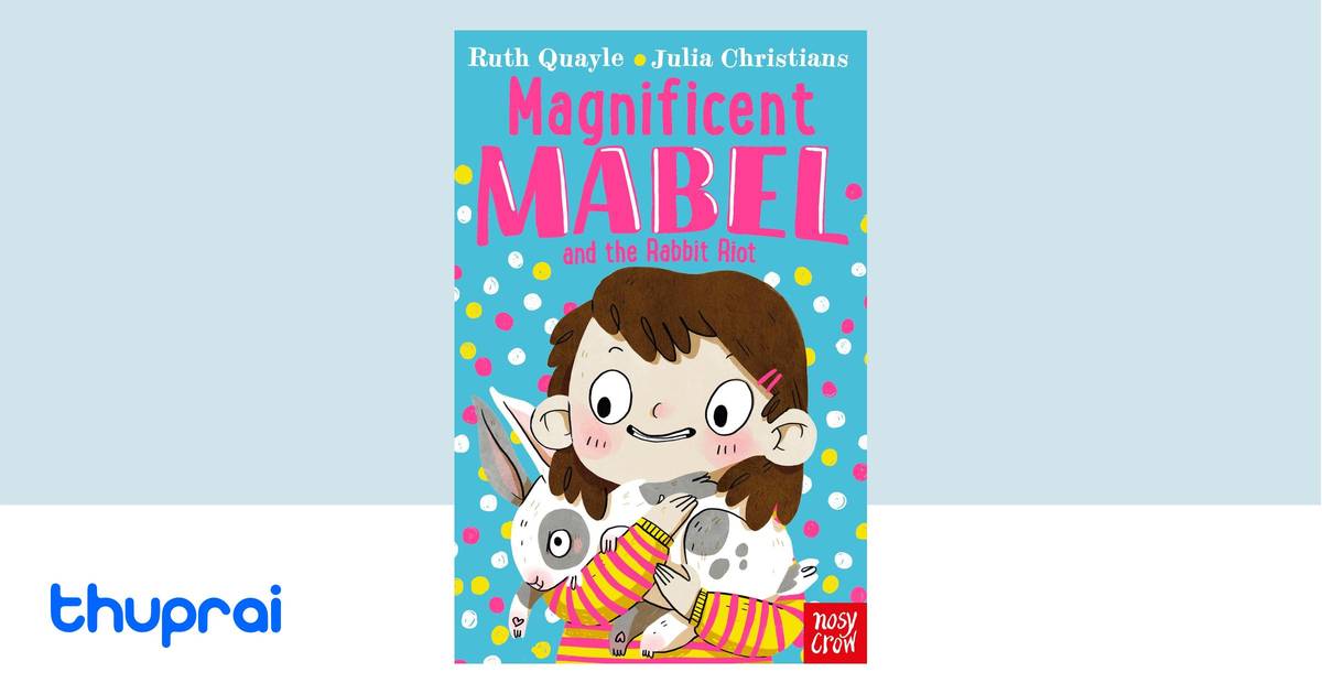 Magnificent Mabel & The Rabbit Riot by Ruth Quayle - Buy in Nepal | Thuprai