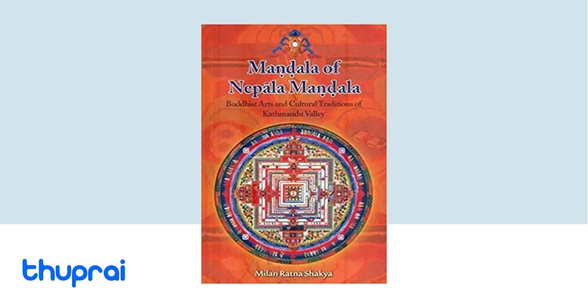 Mandala of Nepal Mandala - Milan Ratna Shakya | Thuprai