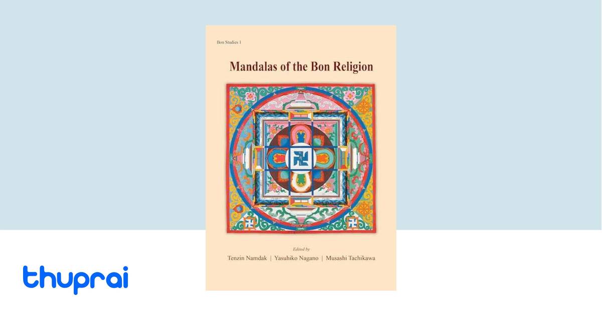 Mandalas of the Bon Religion - Musashi Tachikawa, Tenzin Namdak ...