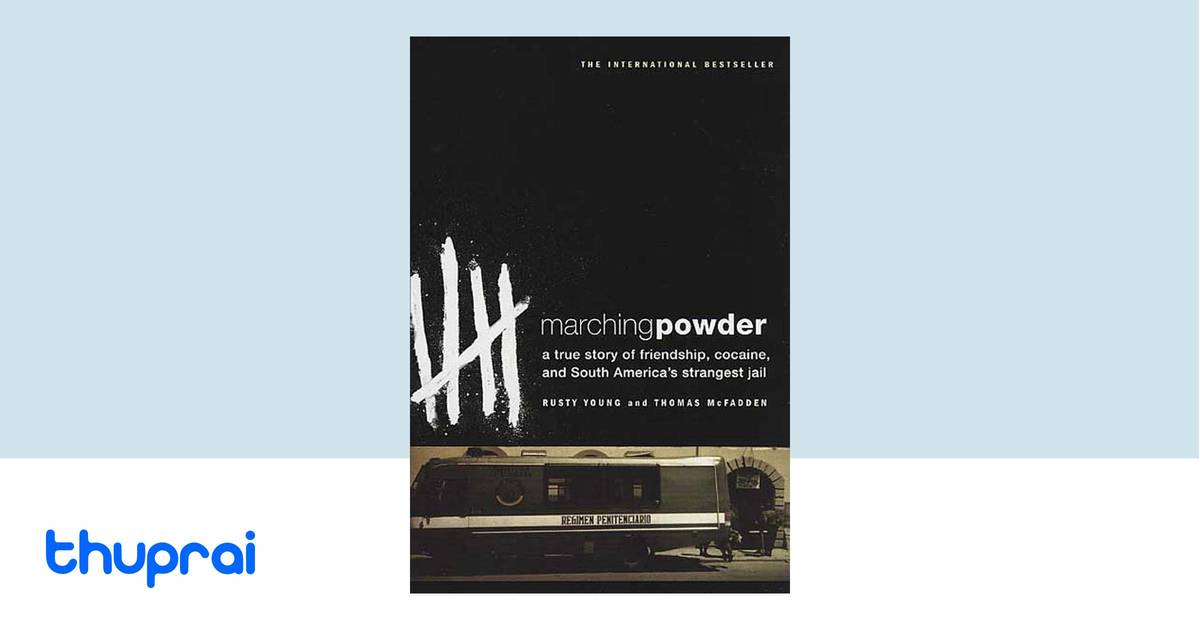 Marching Powder by Rusty Young, Thomas McFadden - Buy in Nepal | Thuprai
