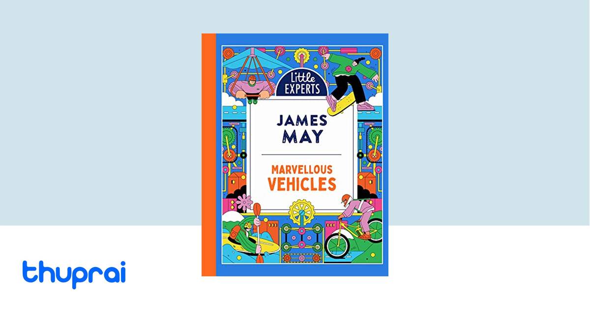 Marvellous Vehicles: James May’s new illustrated non-fiction children’s ...