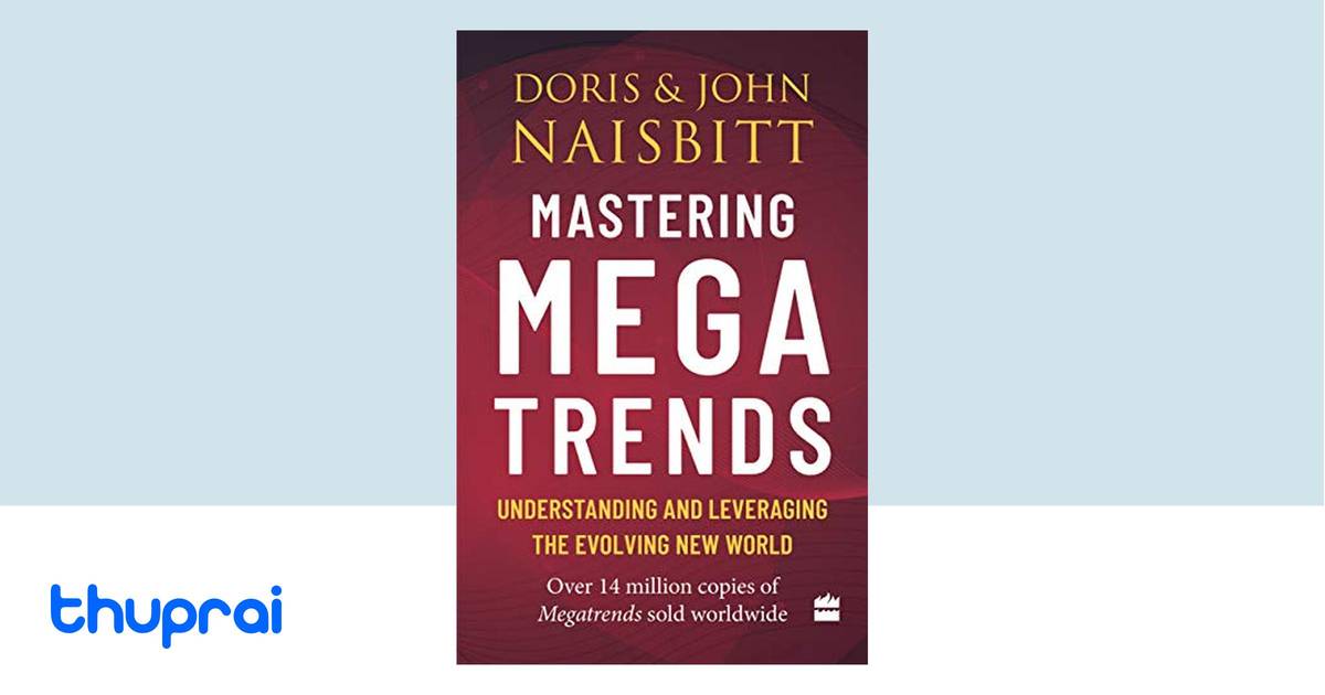 Buy Mastering Megatrends: Understanding and Leveraging the Evolving New World in Nepal | Thuprai