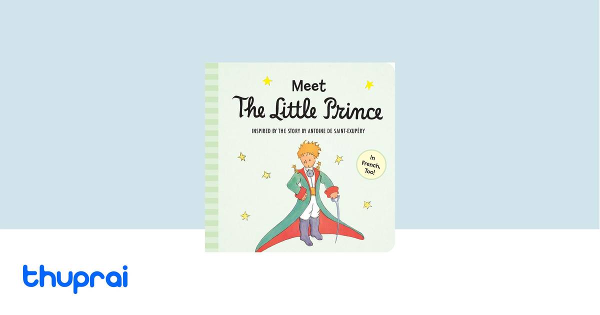 Meet the Little Prince (padded board book) by Antoine de Saint-Exupéry ...
