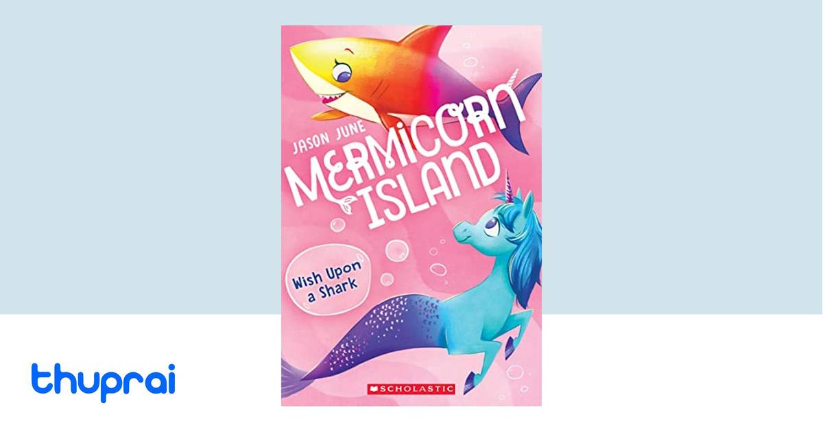 Buy Mermicorn Island #4: Wish Upon a Shark in Nepal | Thuprai