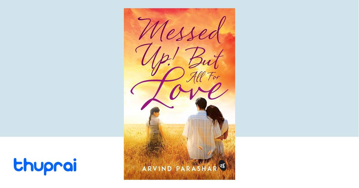 Buy Messed Up! But all for Love in Nepal | Thuprai