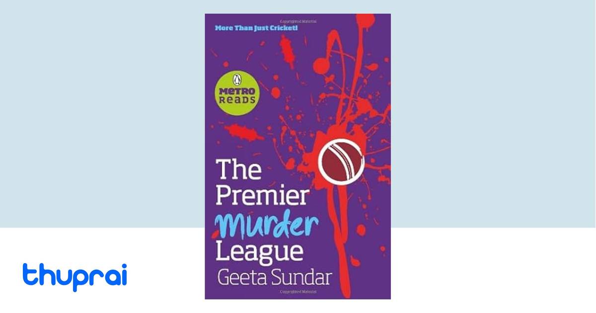 Buy Metro Reads The Premier Murder League In Nepal Thuprai
