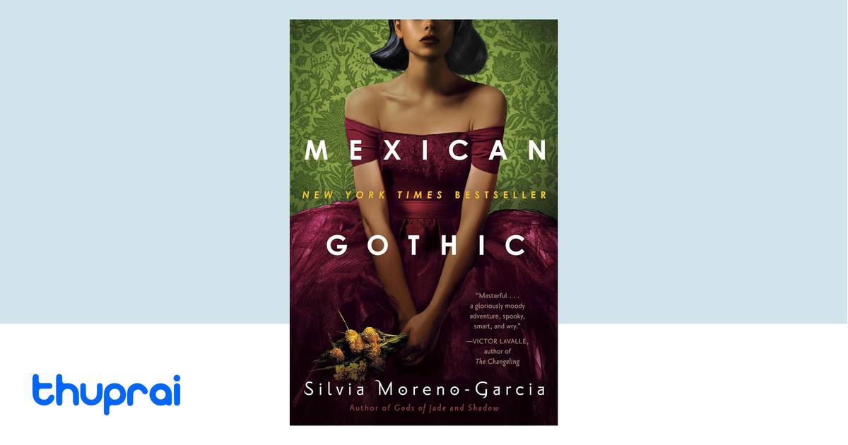 Mexican Gothic by Silvia Moreno-Garcia - Buy in Nepal | Thuprai