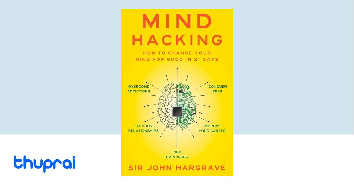 Buy Mind Hacking: How to Change Your Mind for Good in 21 Days in Nepal ...