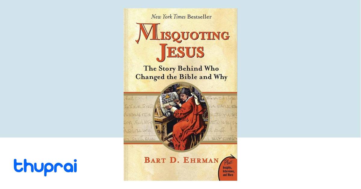 Buy Misquoting Jesus: The Story Behind Who Changed the Bible and Why in ...
