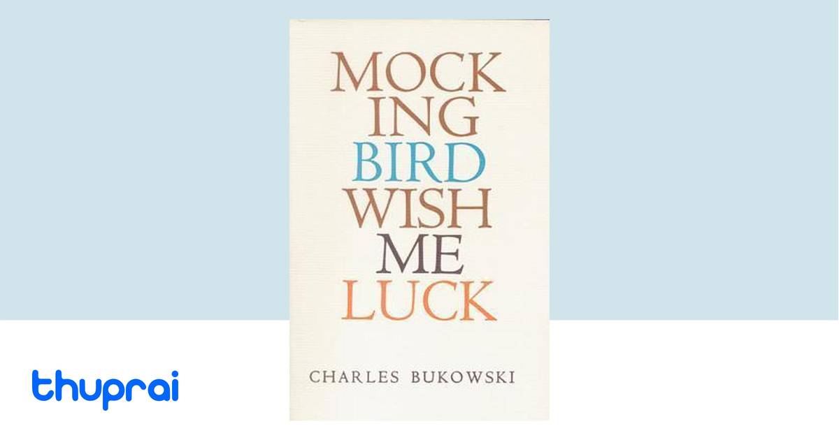 Mockingbird Wish Me Luck by Charles Bukowski - Buy in Nepal | Thuprai