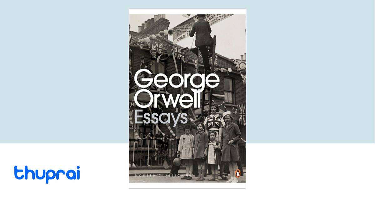 Modern Classics Penguin Essays of George Orwell by George Orwell - Buy ...