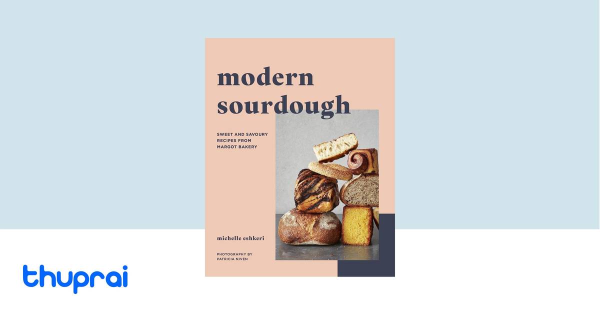 Buy Modern Sourdough: Sweet and Savoury Recipes from Margot Bakery in ...