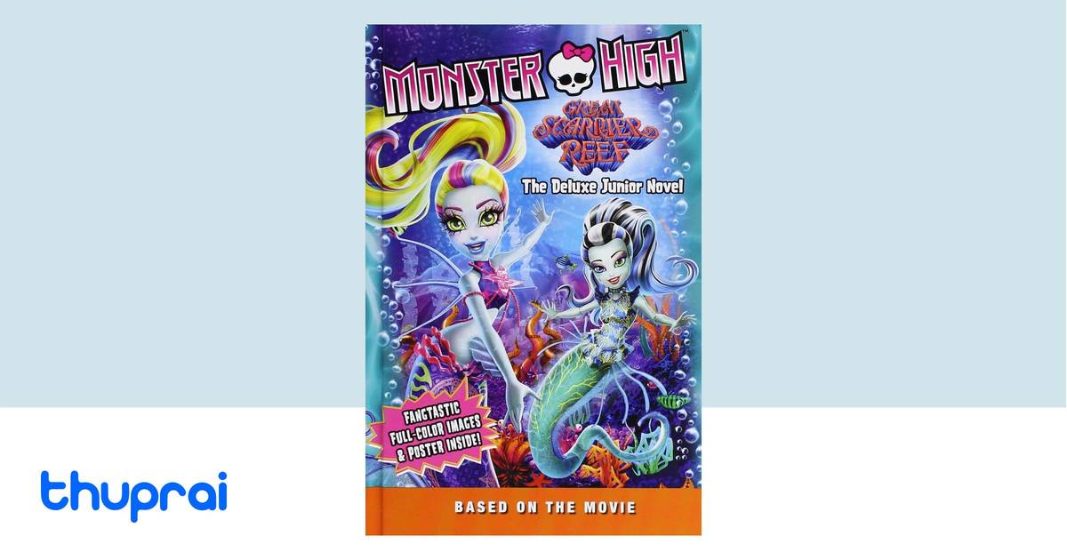 Monster High: Great Scarrier Reef: The Deluxe Junior Novel by Mattel ...
