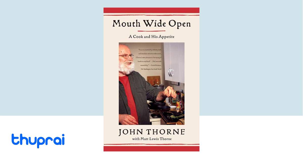 Mouth Wide Open by John Thorne, Matt Lewis Thorne - Buy in Nepal | Thuprai