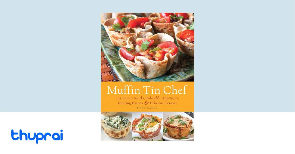 Muffin Tin Chef by Matt Kadey - Buy in Nepal | Thuprai