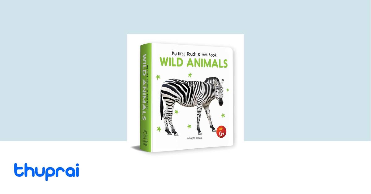 My First Book Of Touch And Feel - Wild Animals : Touch And Feel Board ...
