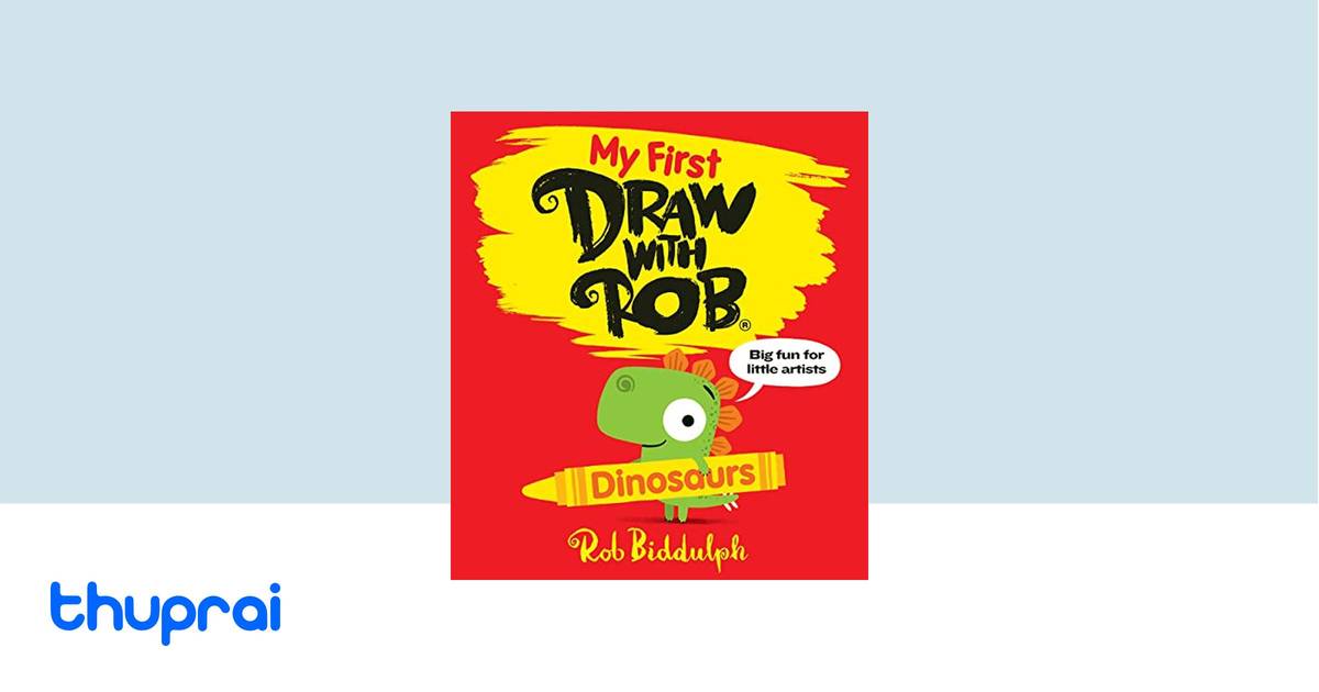 My First Draw With Rob: Dinosaurs by Biddulph, Rob - Buy in Nepal | Thuprai