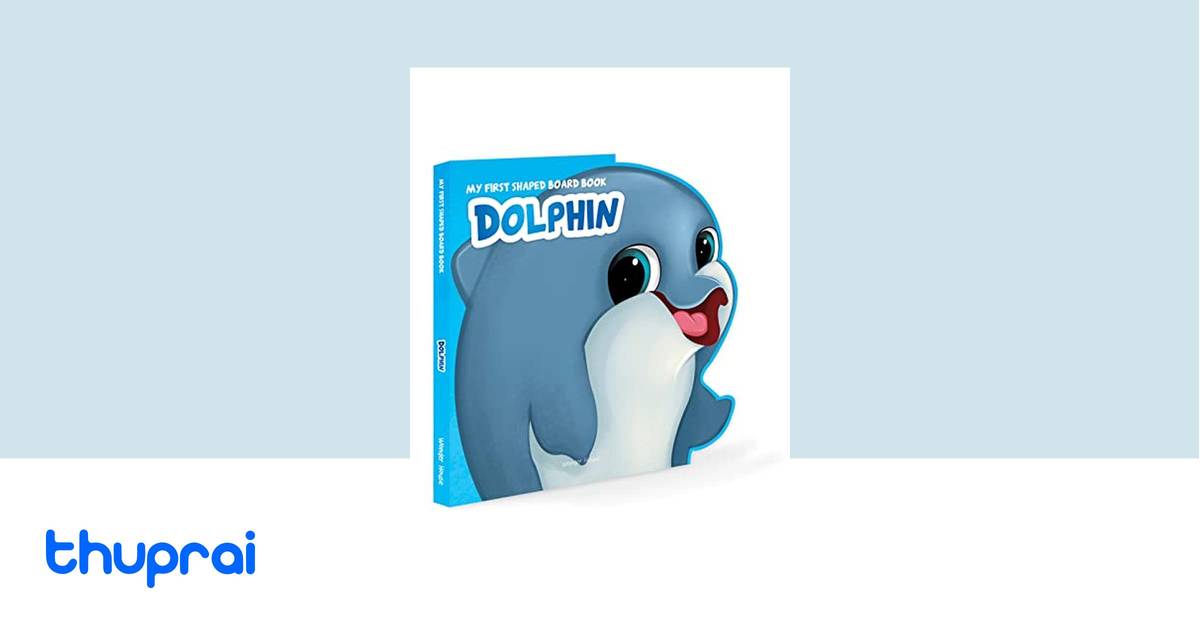 Buy My First Shaped Board Book: Dolphin in Nepal | Thuprai