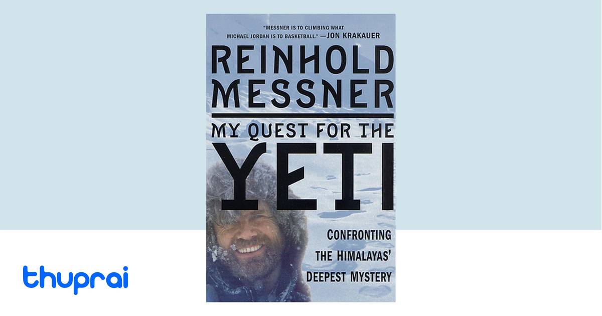 My Quest for the Yeti by Reinhold Messner - Buy in Nepal | Thuprai