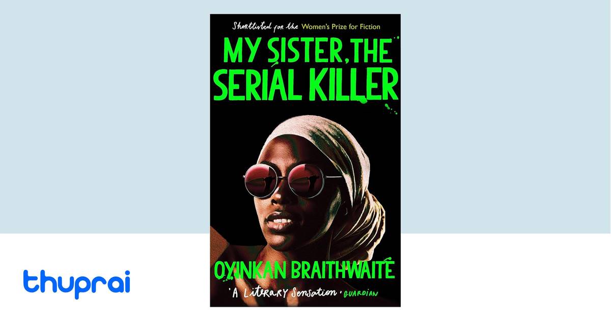 My Sister, the Serial Killer by Oyinkan Braithwaite - Buy in Nepal ...