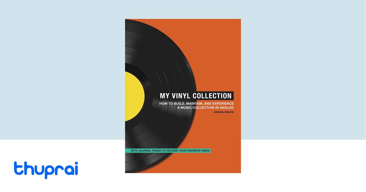 My Vinyl Collection: How to Build, Maintain, and Experience a Music ...
