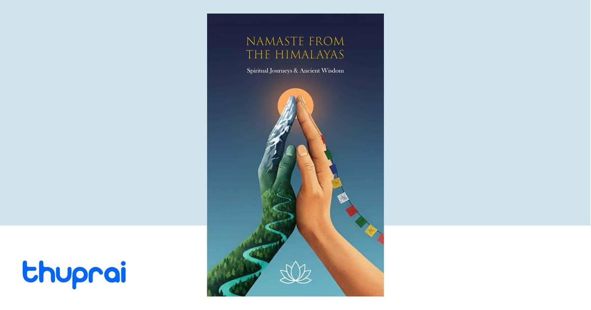 Namaste From The Himalayas Govind Ghimire Thuprai