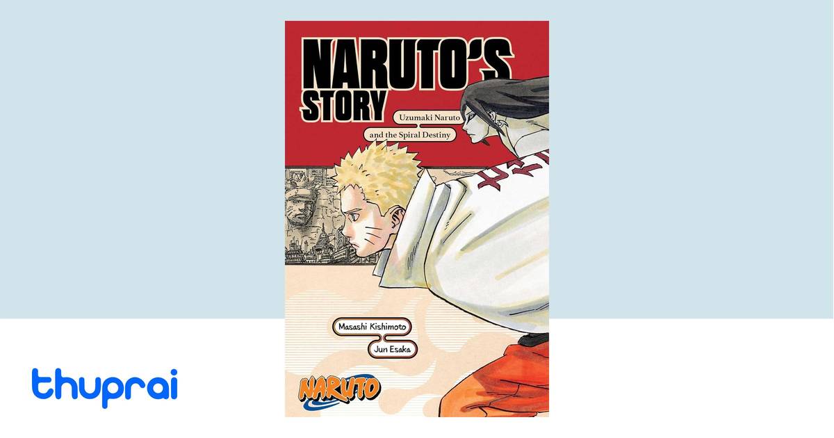 Naruto: Naruto's Story—Uzumaki Naruto and the Spiral Destiny by Masashi ...