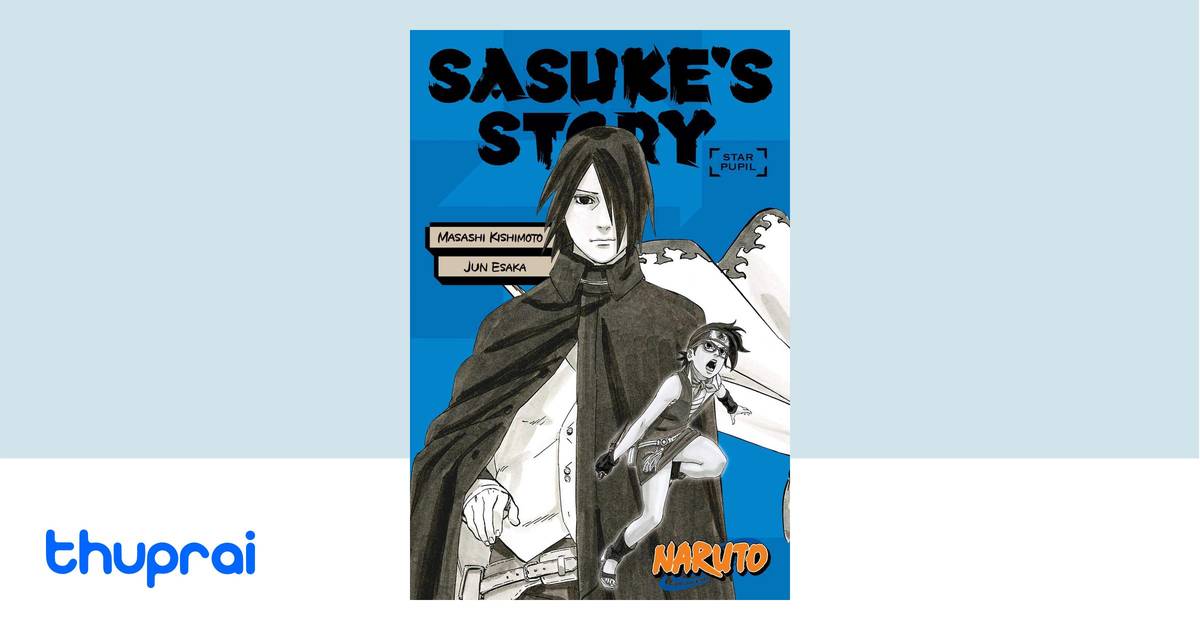 Naruto: Sasuke's Story--Star Pupil (Naruto Novels) by Jun Esaka - Buy ...