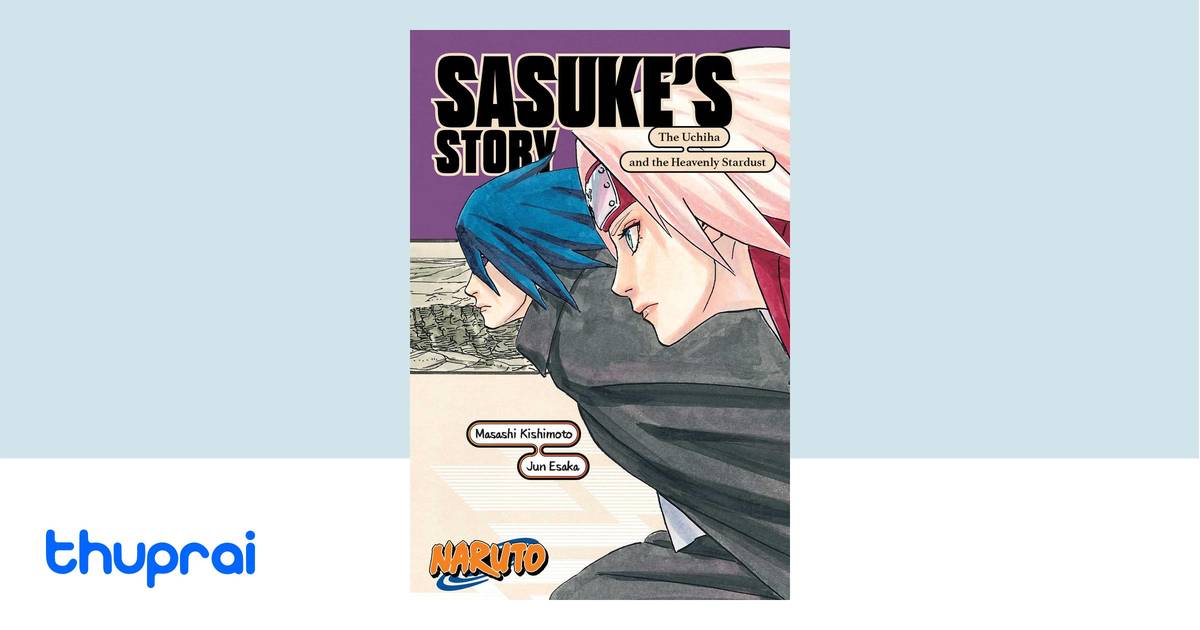 Naruto: Sasuke's Story―The Uchiha and the Heavenly Stardust (Naruto ...