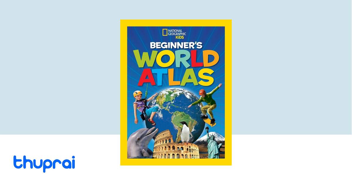 Buy National Geographic Kids Beginner's World Atlas in Nepal | Thuprai