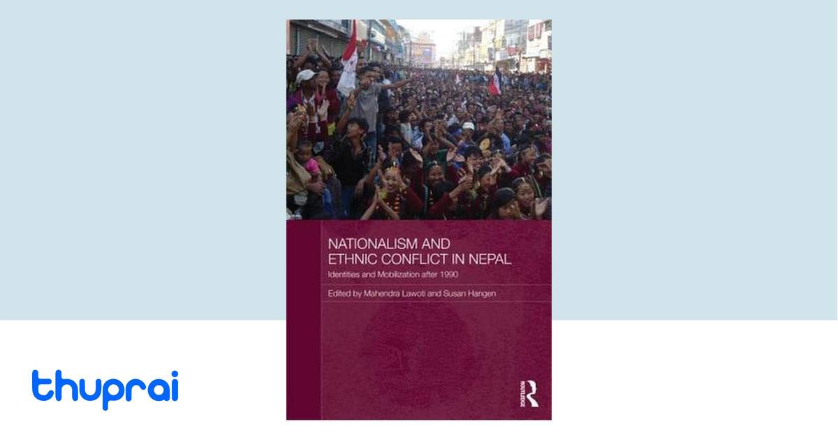 Nationalism and Ethnic Conflict in Nepal by Mahendra Lawoti, Susan ...