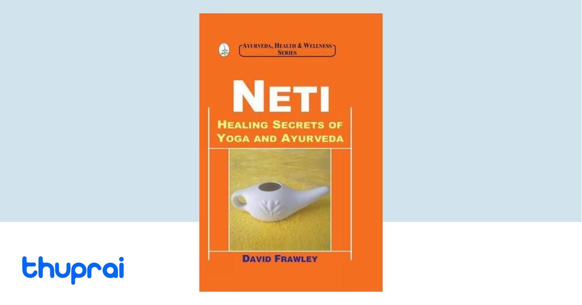 Buy Neti: Healing Secrets of Yoga and Ayurveda in Nepal | Thuprai