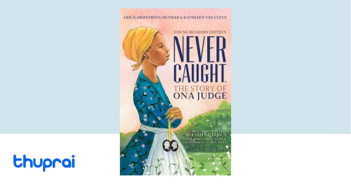 Buy Never Caught, the Story of Ona Judge in Nepal | Thuprai