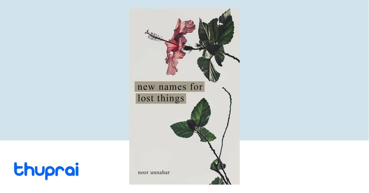New Names for Lost Things by Noor Unnahar - Buy in Nepal | Thuprai